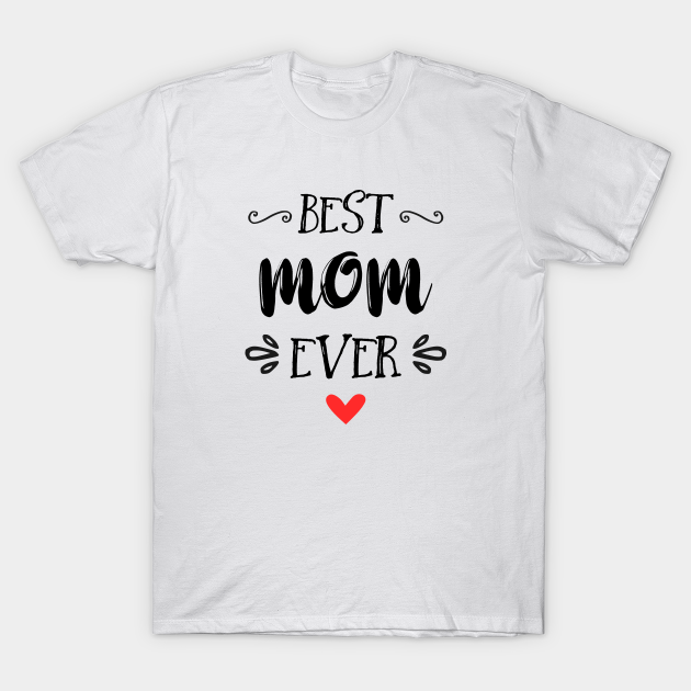 Best Mom Ever Happy Mothers Day Happy Mothers Day T Shirt